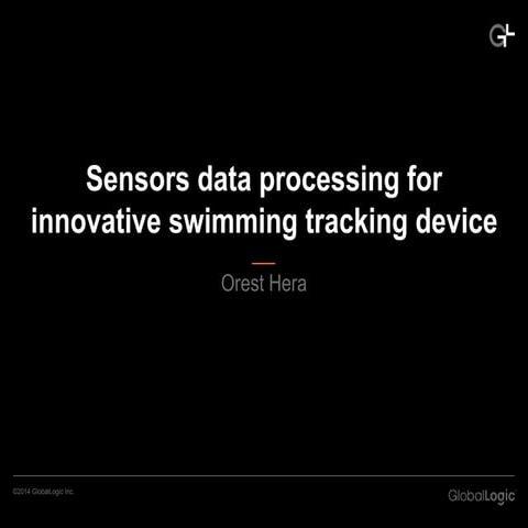 Sensors Data Processing for Innovative Swimming Tracking Device | PPTX
