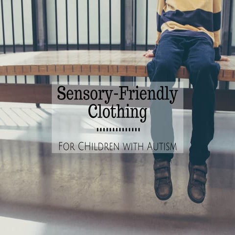 Sensory-Friendly Clothing for Children with Autism | PPT