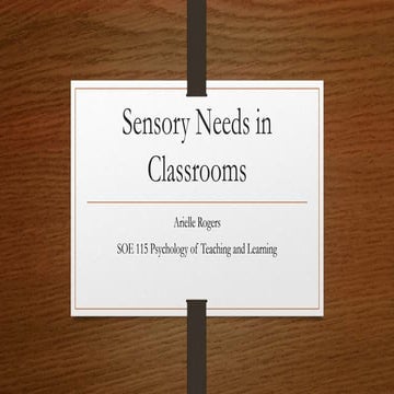 Sensory needs in classrooms discussion6 soe115 | PPTX