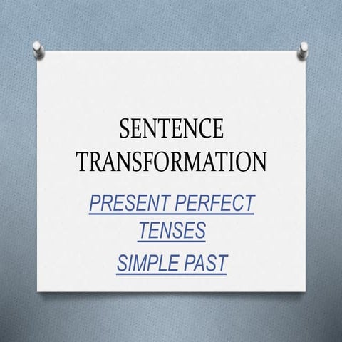 Sentence transformation present perfect tenses simple past 4º year | PPTX