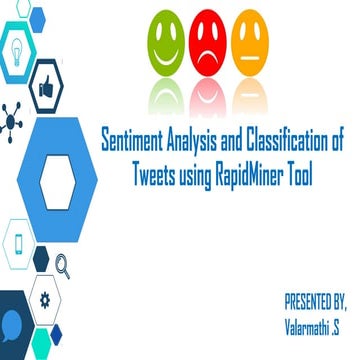 Sentiment Analysis And Classification Of Tweets Using Rapid Miner Tool