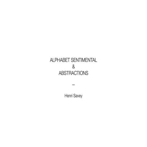 HENRI SAVEY : SENTIMENTS & ABSTRACTIONS | PPT