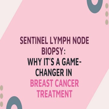 Sentinel Lymph Node Biopsy_ Why It’s a Game-Changer in Breast Cancer ...