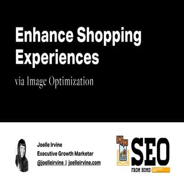Enhance Shopping Experiences via Image Optimization | #SEOFromHome | PDF