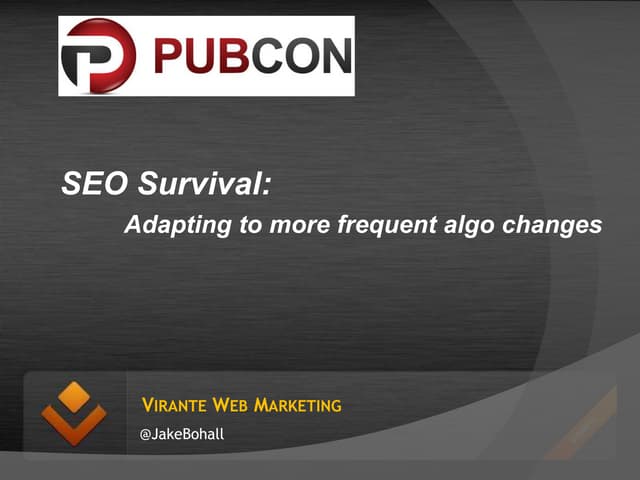 SEO Survival - Adapting to More Frequent Algorithm Updates by Jake ... SEO Survival - Adapting to More Frequent Algorithm Updates by Jake ...