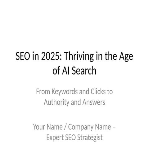SEO in 2025: Thriving in the Age of AI Search | PPTX