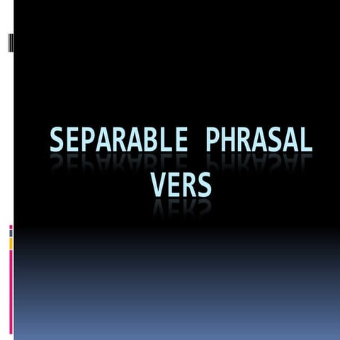 Separable phrasal vers | PPTX