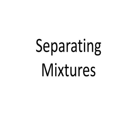Separating mixtures | PPT