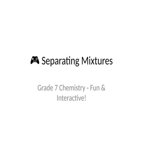 Interactive Grade 7 Chemistry: Fun Methods for Separating Mixtures | PPTX