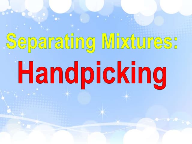 COT-SCIENCE6 QUARTER 1 SEPERATING MIXTURES THROUGH HAND PICKING by ...