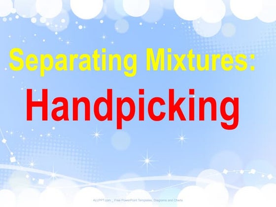 COT-SCIENCE6 QUARTER 1 SEPERATING MIXTURES THROUGH HAND PICKING by ...
