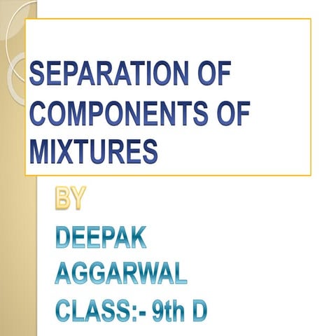 Separation of components of mixtures | PPTX | Chemistry | Science