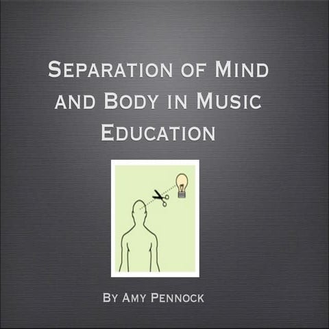 Separation of Mind and Body in Music Ed | KEY