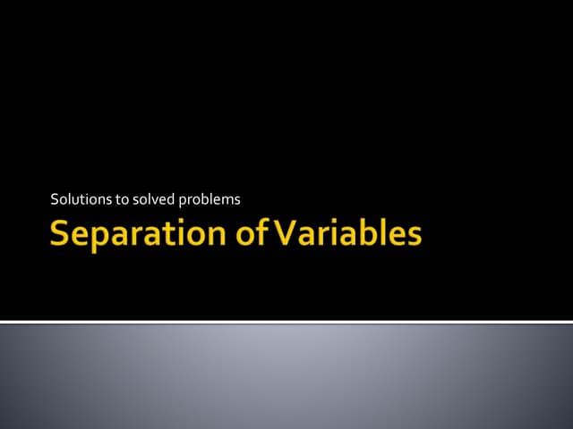 Separation of variables solution to solved problems | PPT Separation of variables solution to solved problems | PPT