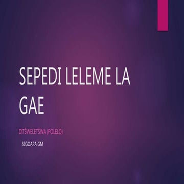 Sepedi leleme la gae | PPTX