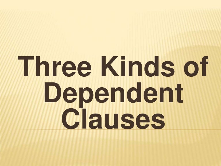Kinds Of Dependent Clauses kinds-of-dependent-clauses