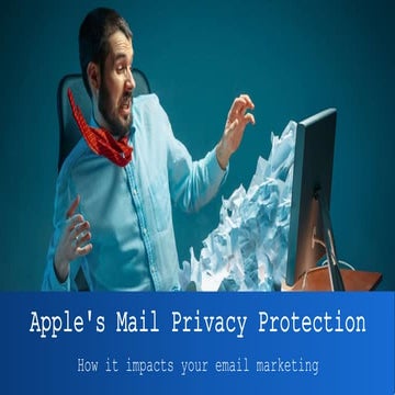 Apple's Mail Privacy Protection - How it Impacts your Email Marketing | PPT