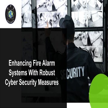 September Slides - Enhancing Fire Alarm Systems With Robust Cyber Security Measures.pptx
