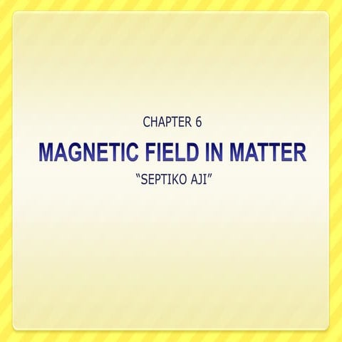 MAGNETIC FIELD IN MATTER | PPTX