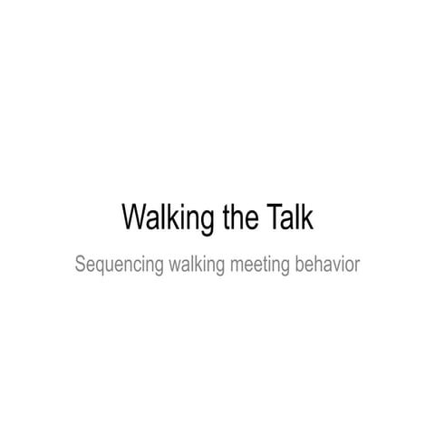 Sequencing behavior for walking meetings | PPT