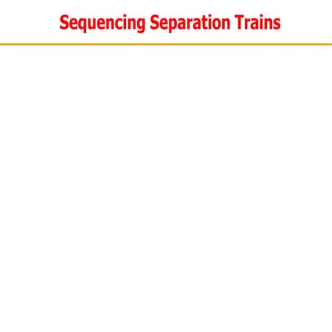 Sequencing Separation Trains.ppt