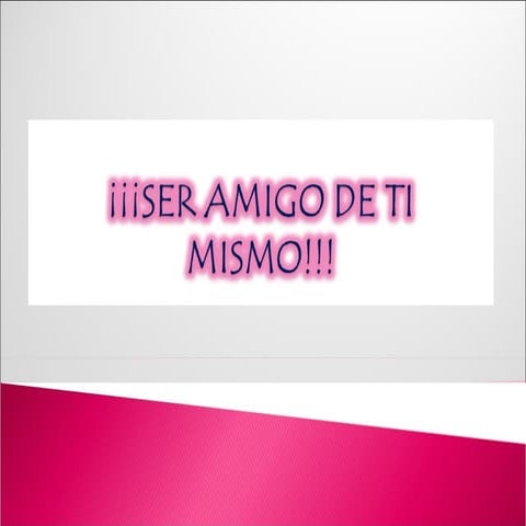 Ser Amigo De Ti Mismo | PPT