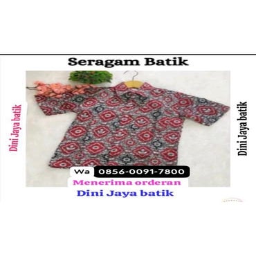 TERLARIS!! PUSAT Seragam Batik Anak Sd Dini Jaya, WA 0856 0091 7800 | PDF