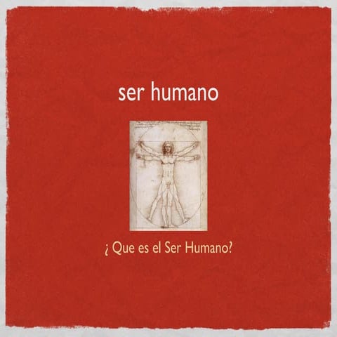 ¿Qué es el Ser Humano? | PPTX