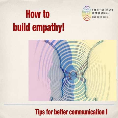 Tips for better communication - Series 1: Building Empathy | PPT