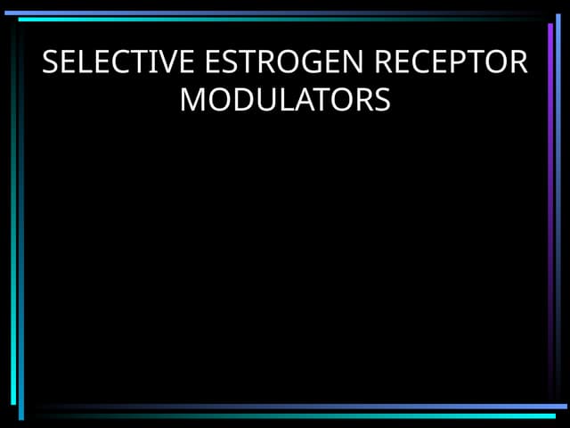 Selective oestogen receptor modulators | PPT