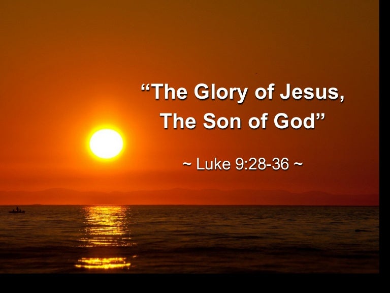 sermon-slide-deck-the-glory-of-jesus-the-son-of-god-luke-9-28-36