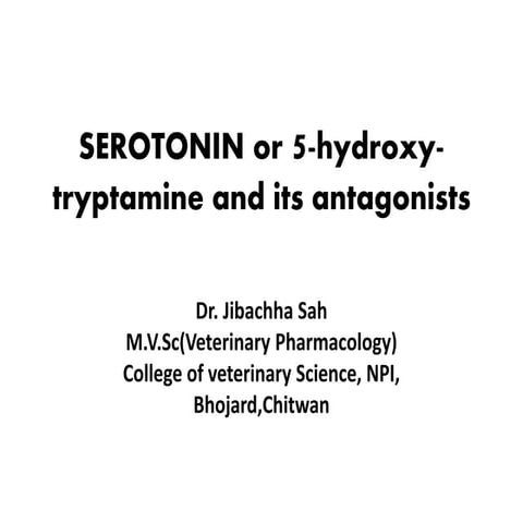 Serotonin or 5 hydroxy-tryptamine and its antagonists-Dr.Jibachha Sah,M ...
