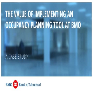The Value of Implementing an Occupancy Planning Tool at BMO | A Case Study | PPT