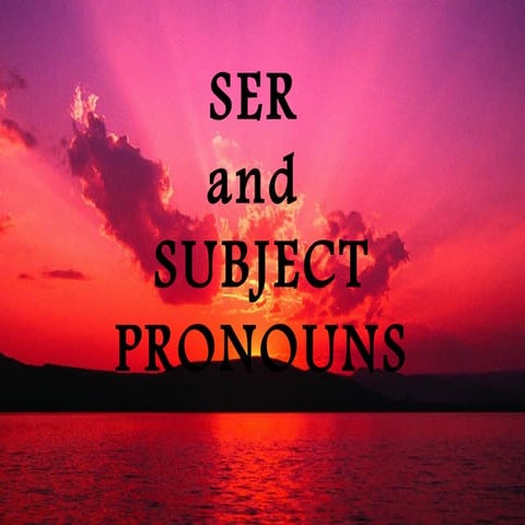 Ser & subj. pronouns 2013 | PPT