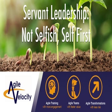 Servant Leadership: Not Selfish, Self First - Agile Cincinnati April ...