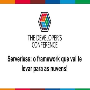Serverless: o framework que vai te levar para as nuvens! | PPT