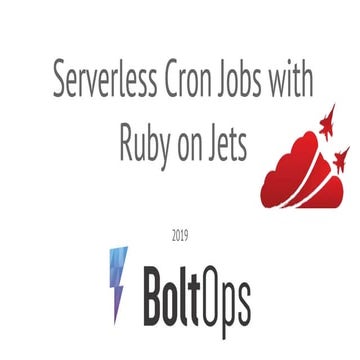 Serverless Cron Jobs with Ruby on Jets | PPTX