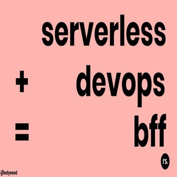 #Serverless + #devops = bff devopsdays sea 2018 | PPT | Free Download