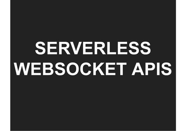 Serverless Websockets Using Aws Api Gateway Ppt