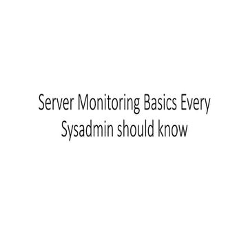 Server Monitoring Basics Every Sysadmin Should Know Ppt