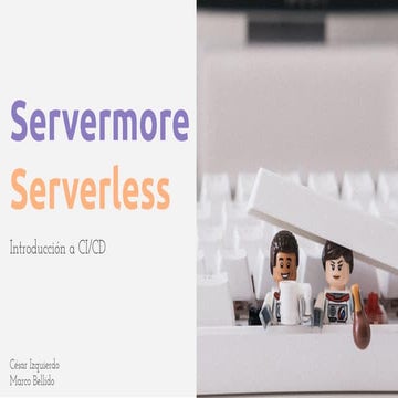 ¨Servermore or serverless.¨: Introducción a CI/CD desde dos filosofías de infraestructura ...