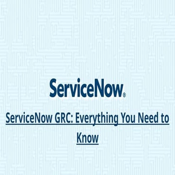 ServiceNow GRC: Everything You Need to Know | PPTX