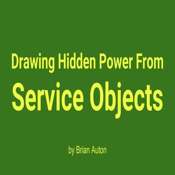 Drawing Hidden Power from Service Objects | PPT