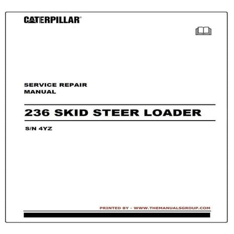 236 CATERPILLAR SKID STEER LOADER SERVICE REPAIR MANUAL 4YZ | PDF