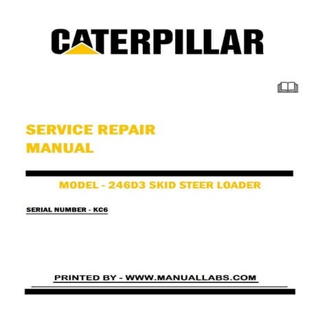 246D3 CATERPILLAR SKID STEER LOADER SERVICE REPAIR MANUAL KC6 | PDF