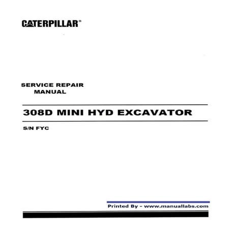 308D CATERPILLAR MINI HYD EXCAVATOR SERVICE REPAIR MANUAL FYC PDF ...