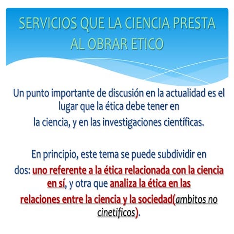 Servicios que la ciencia presta al obrar etico | PPT
