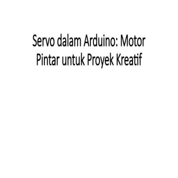 Servo dalam Arduino: Motor Pintar untuk Proyek Kreatif | PPTX