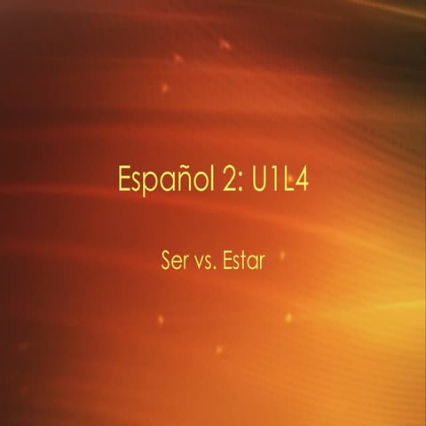 Spanish 2: U4L1 Ser vs. estar | PPT