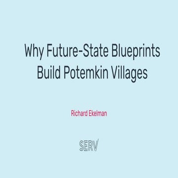 Why Future State Blueprints Build Potemkin Villages | PPT